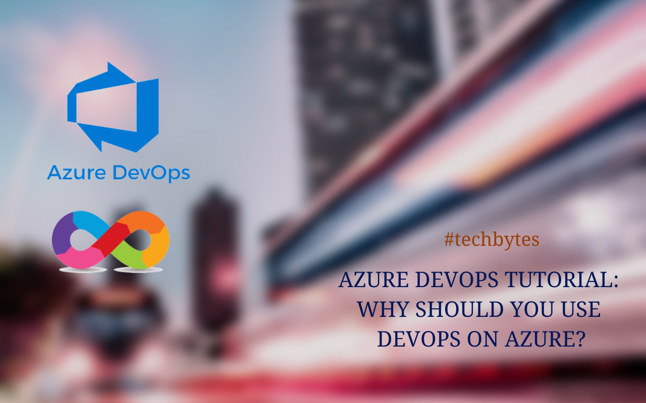 Azure DevOps Tutorial : Why Should You Use DevOps On Azure? – Techbytes