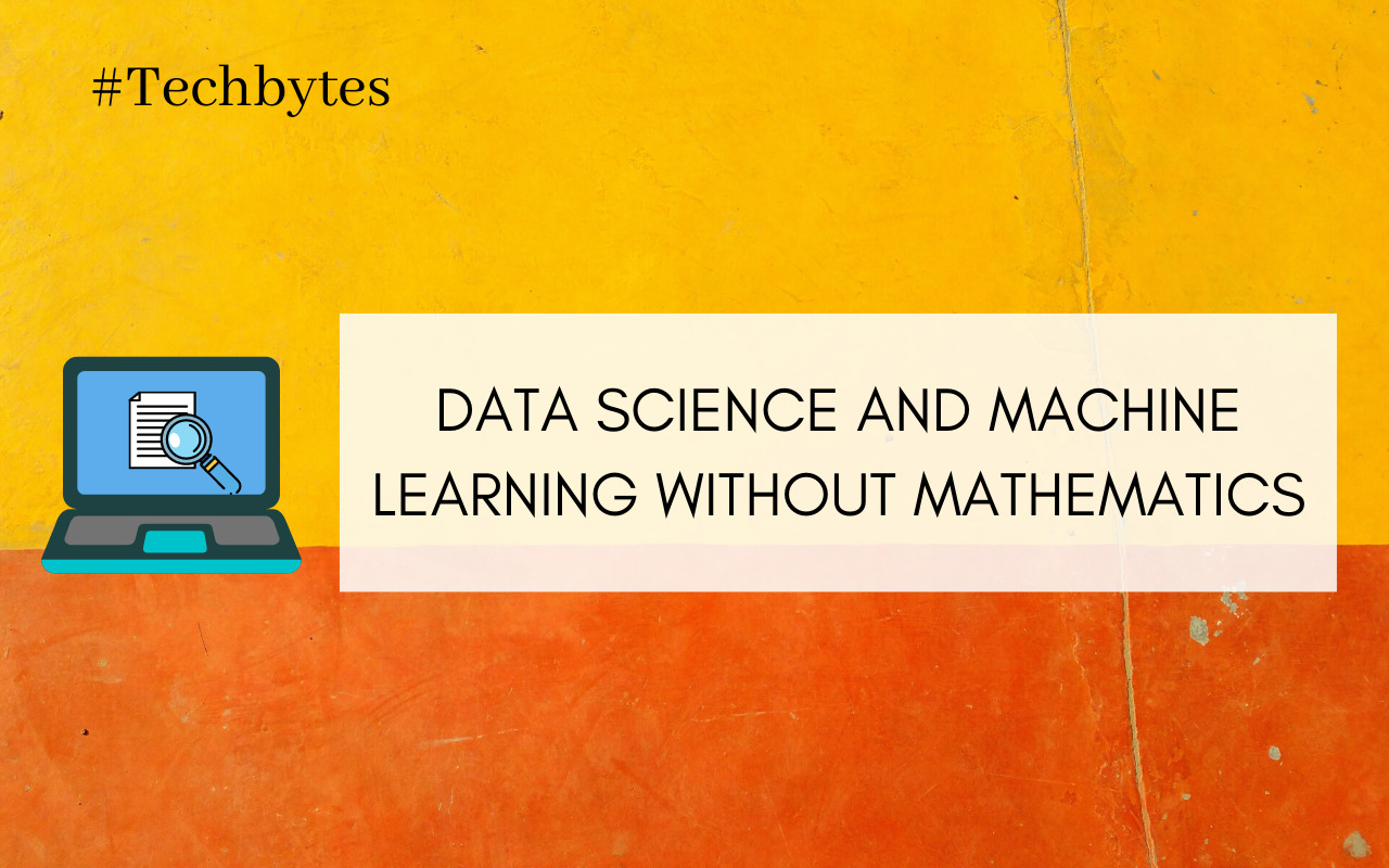 Data Science and Machine Learning Without Mathematics