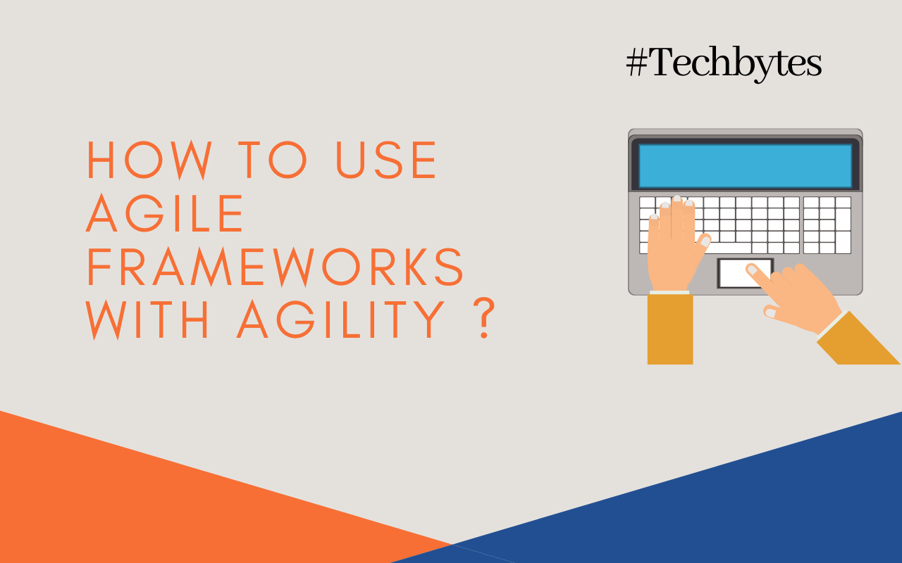 How To Use Agile Frameworks With Agility?