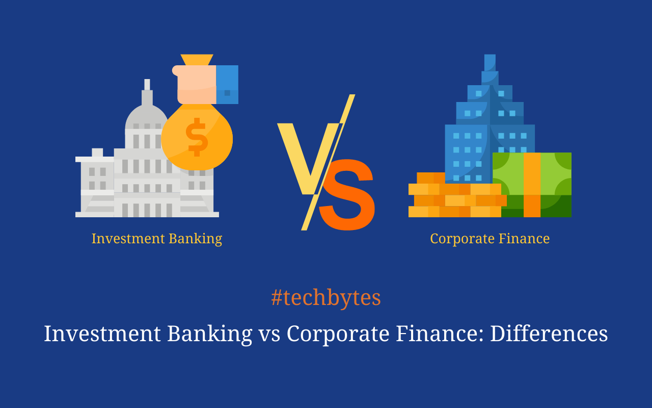 Investment Banking vs Corporate Finance: Differences – Techbytes