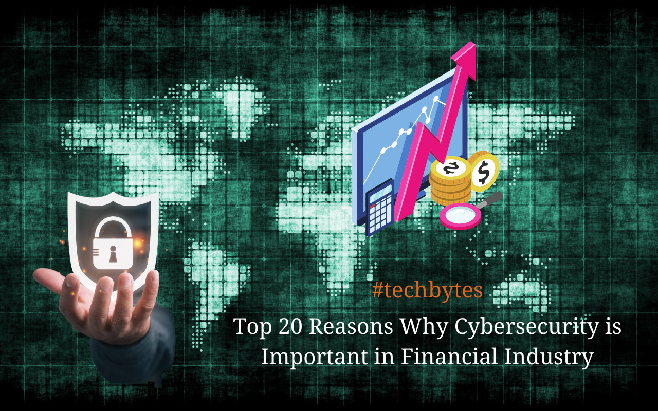 Top 20 Reasons Why Cybersecurity is Important in Financial Industry ...